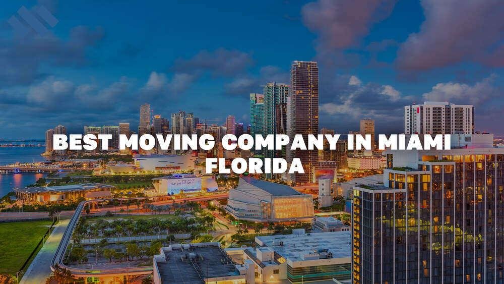 Best Miami Movers | Cheap Moving Company